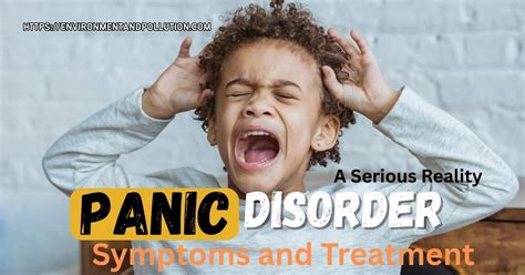 Panic Disorder Symptoms And Treatment A Serious Reality Environment And Pollution Panic