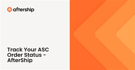 Track Your Asc Order Status Aftership