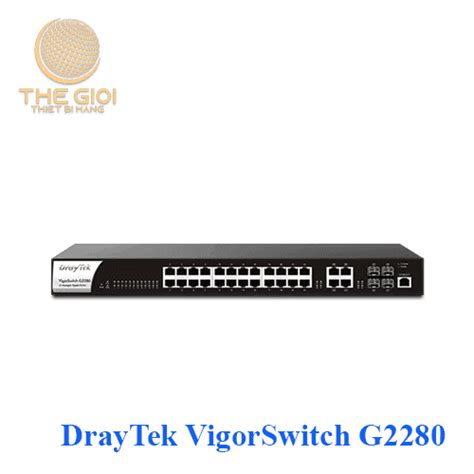 Draytek Vigorswitch G2280 Thế Giới Thiết Bị Mạng