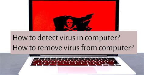 How To Detect Virus In Computer How To Remove Computer Virus