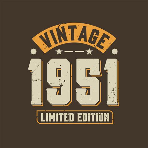 Vintage 1951 Limited Edition 1951 Vintage Retro Birthday 9722475
