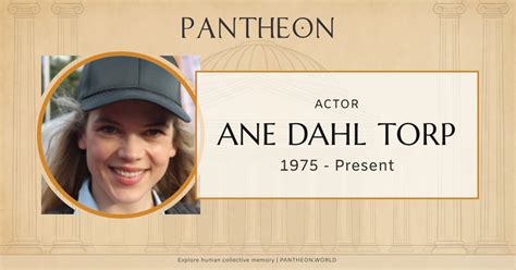 Ane Dahl Torp Biography Pantheon