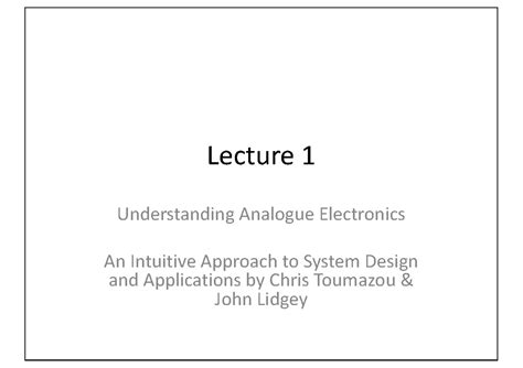 Lecture 1 Understanding Analogue Electronics System Design