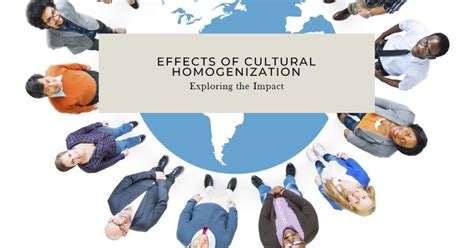 12 Negative Consequences Of Cultural Homogenization