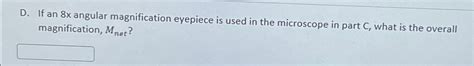 Solved D ﻿if An 8x ﻿angular Magnification Eyepiece Is Used