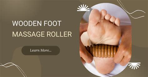 5 Benefits Of A Wood Roller Foot Massager For Relaxation And Relief