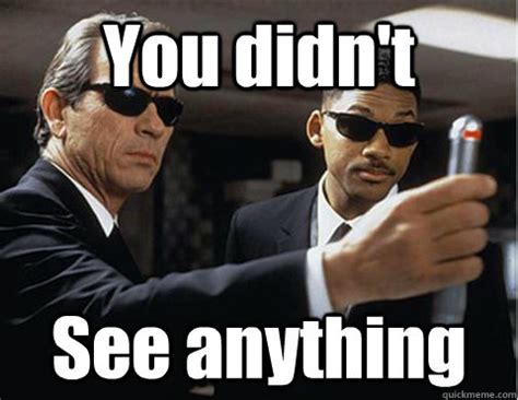 You Just Finished Studying Good Memory Erasing Men In Black Quickmeme
