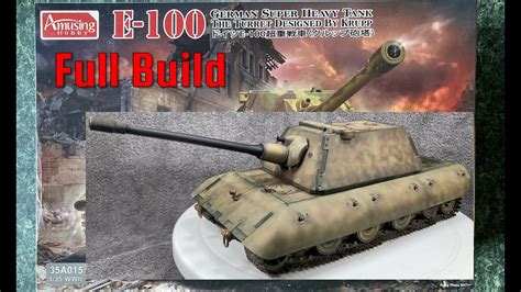 135 Amusing Hobby E 100 Super Heavy Tank Full Build Youtube