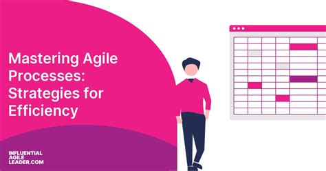 Mastering Agile Processes Strategies For Efficiency