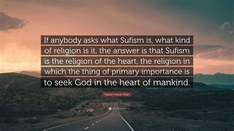 Hazrat Inayat Khan Quote “if Anybody Asks What Sufism Is What Kind Of
