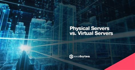 Physical Servers Vs Virtual Servers Comparison Exabytessg