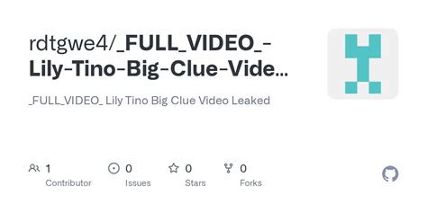 Github Rdtgwe4 Full Video Lily Tino Big Clue Video Leaked Full