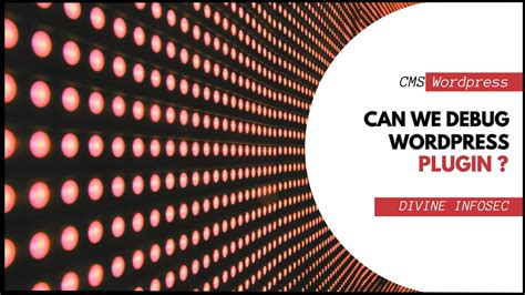 How To Debug Wordpress Plugin In 2024