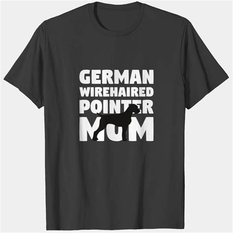German Wirehaired Pointer Mom T Shirt T Mother T Shirt Sold By Bruna