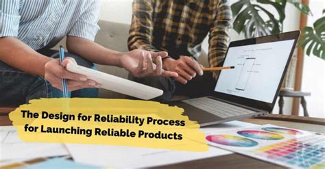 The Design For Reliability Process For Launching Reliable Products
