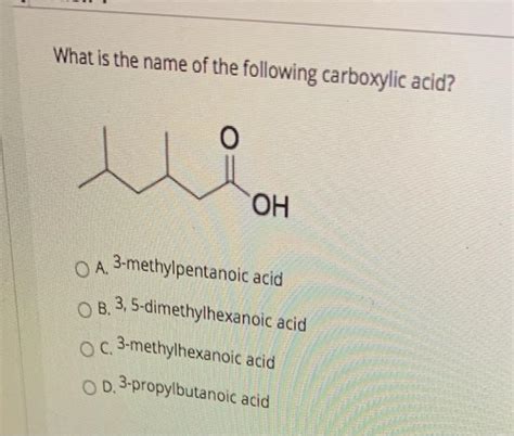 Solved O B 35 Dimethylhexanoic Acid What Is The Name Of