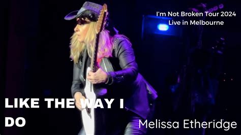 Melissa Etheridge Live In Melbourne Like The Way I Do 15 May 2024