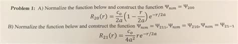 Solved Problem 1 A Normalize The Function Below And