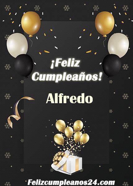 Feliz Cumpleaños Alfredo Tarjetas De Felicitaciones E Imágenes Feliz