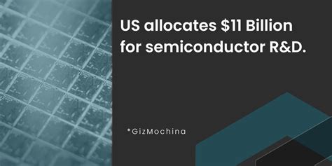 Us Government Invests 11 Billion In Semiconductor Research And Us Government Invests 11 Billion In Semiconductor Research And