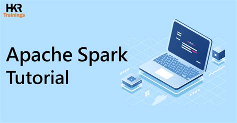 Apache Spark Tutorial Apache Spark Online Tutorial For Beginners