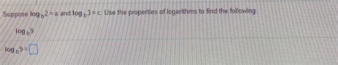 solved suppose log 2 a and log 3 c use the properties