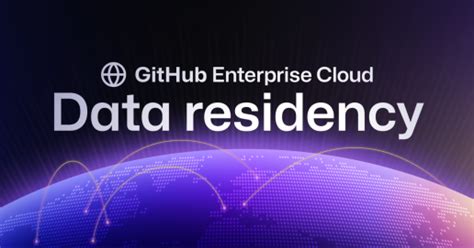 Github Enterprise Cloud With Data Residency How We Built The Next