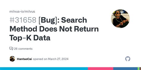 [bug] search method does not return top k data · issue 31658 · milvus