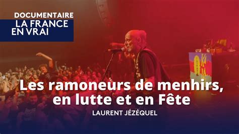 Les Ramoneurs De Menhirs En Lutte Et En Fête Documentaire En Replay