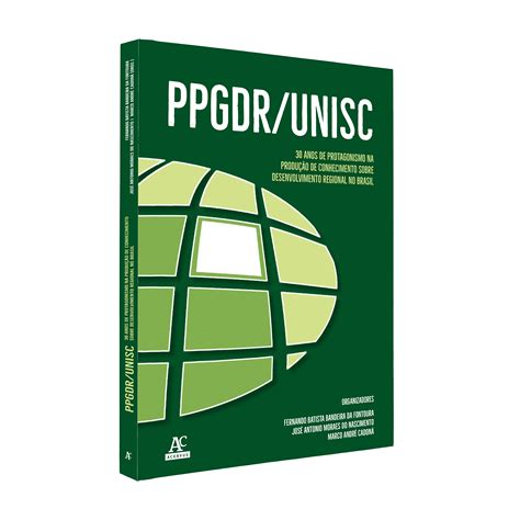 Ppgdr Unisc 30 Anos De Protagonismo Na Produção De Conhecimento Sobre