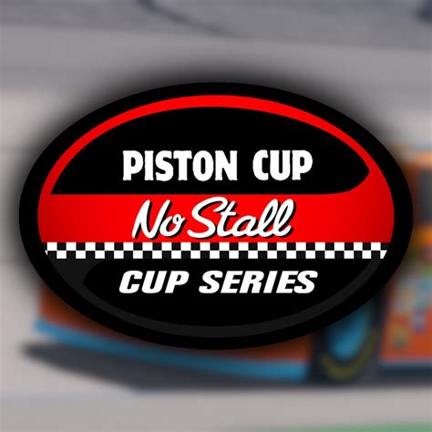 Piston Cup No Stall Cup Series Youtube