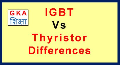 Igbt Vs Thyristor Difference G K Agrawal