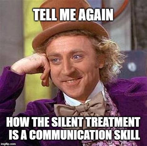 Meme The Silent Treatment Communication 1000
