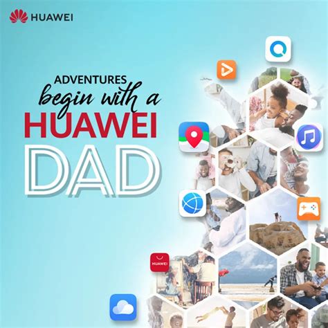 Adventures Start With A Huawei Dad Huawei Community