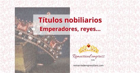 👑 Títulos Nobiliarios Y Su Status 👑 👑la Emperatriz Divorciada Fanpage👑👸🏻🐥
