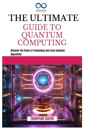 The Ultimate Guide To Quantum Computing Discover The Future Of