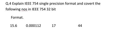 Solved Q 4 Explain IEEE 754 Single Precision Format And Chegg Com