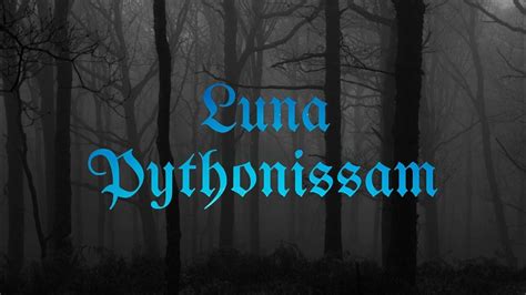 Luna Pythonissam Ansia Youtube