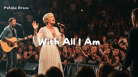 With All I Am Natalie Grace Powerful Christian Worship Song 2025