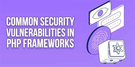 Common Security Vulnerabilities In Php Frameworks And How To Avoid Them