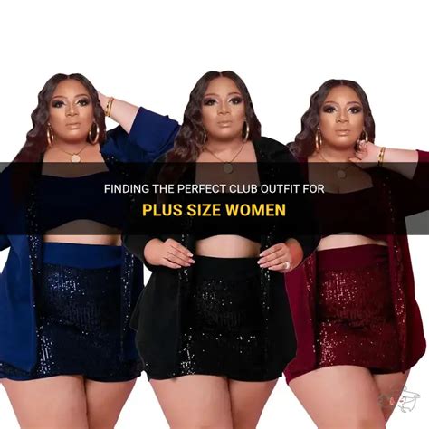 Finding The Perfect Club Outfit For Plus Size Women ShunVogue