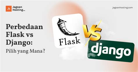 Perbedaan Flask Vs Django Pilih Yang Mana