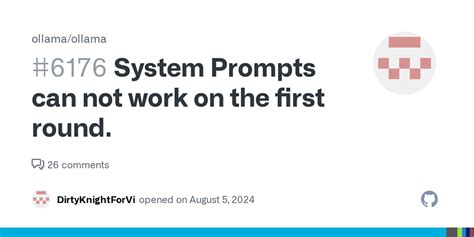 System Prompts Can Not Work On The First Round · Issue 6176 · Ollamaollama · Github