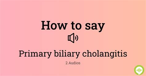 How To Pronounce Primary Biliary Cholangitis