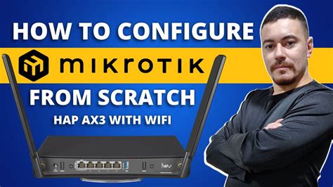 MikroTik Tutorial 1 - How to Set Up a MikroTik Router from Scratch (HAP AX3 + WiFi) - YouTube