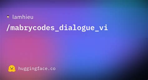 Lamhieumabrycodesdialoguevi · Datasets At Hugging Face