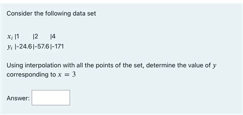 Consider The Following Data Set Using Interpolation Chegg