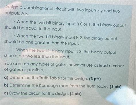 solved design a combinational circuit with two inputs x y