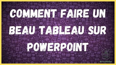 Comment Faire Un Beau Tableau Sur Powerpoint Youtube