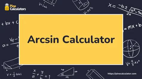 Arcsin Calculator 100 Free And Quick Solutions Pinecalculator